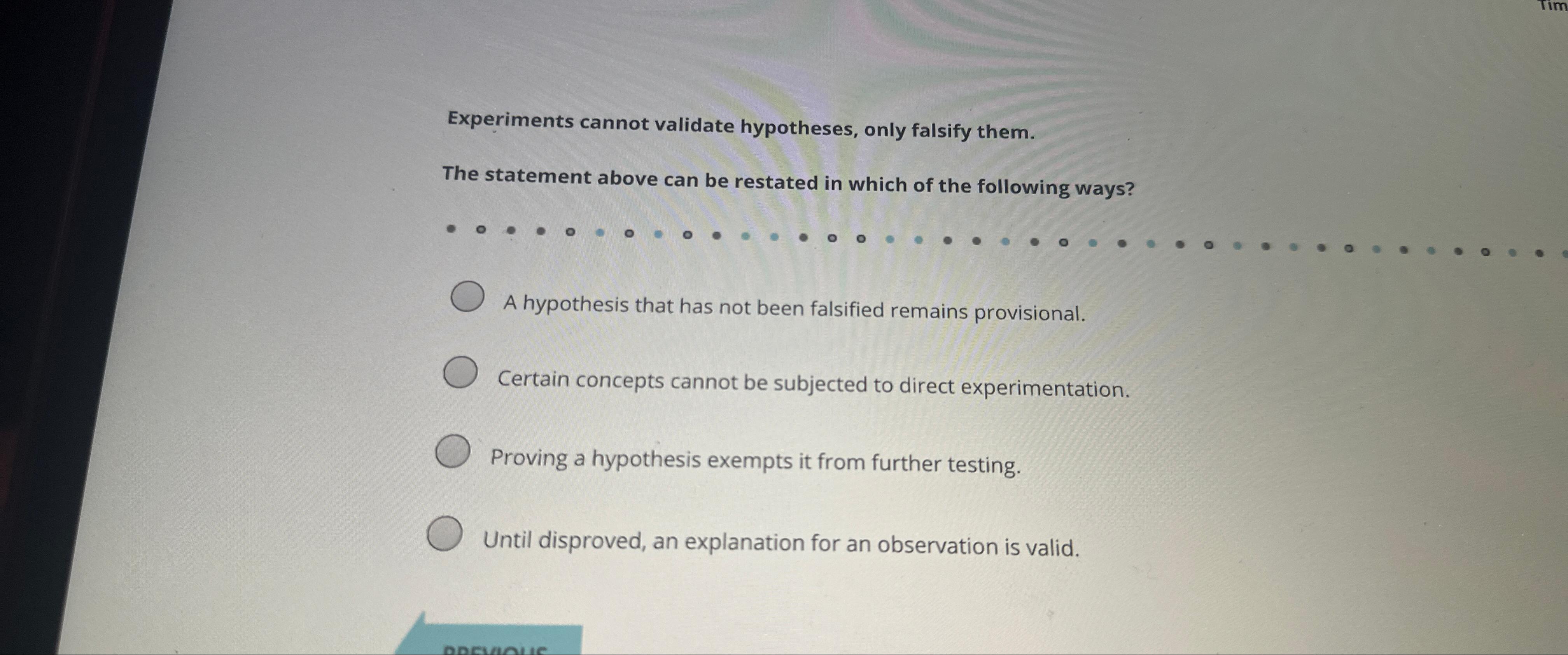 Solved Experiments cannot validate hypotheses, only falsify | Chegg.com Solved Experiments cannot validate hypotheses, only falsify | Chegg.com