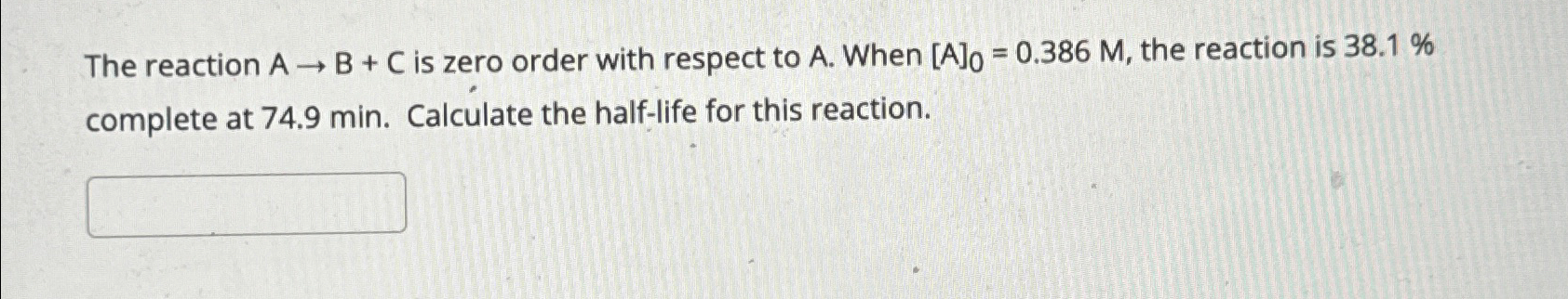 Solved The reaction A→B+C ﻿is zero order with respect to A. | Chegg.com