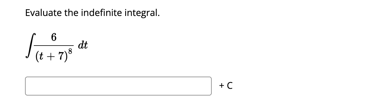 Solved Evaluate the indefinite integral.∫﻿﻿6(t+7)8dt | Chegg.com