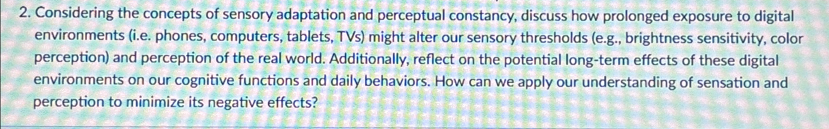 Solved Considering the concepts of sensory adaptation and | Chegg.com
