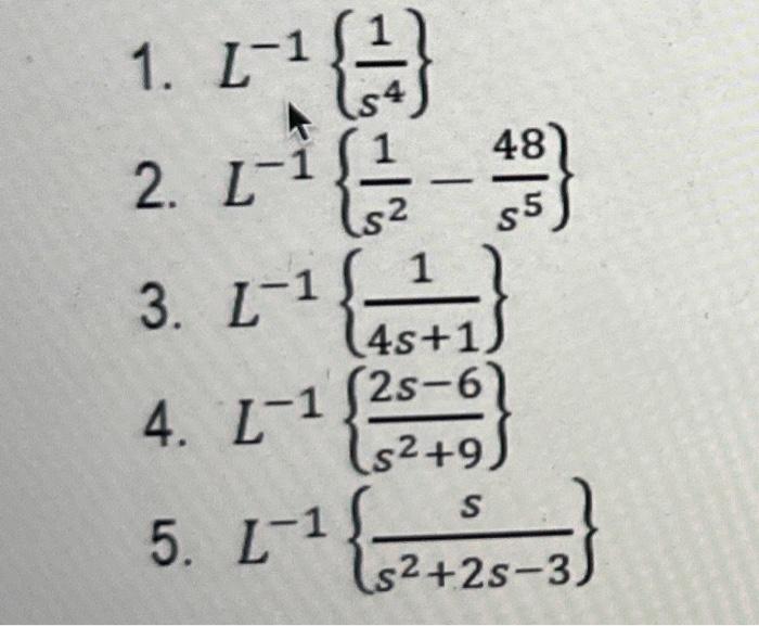 Solved 1. L−1{s41} 2. L−1{s21−s548} 3. L−1{4s+11} 4. | Chegg.com
