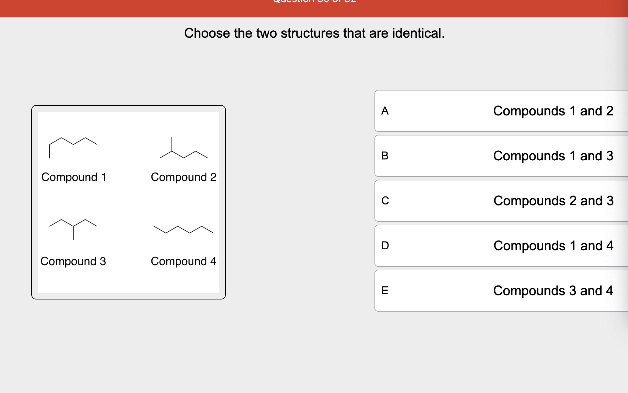 Solved Choose the two structures that are identical. B | Chegg.com