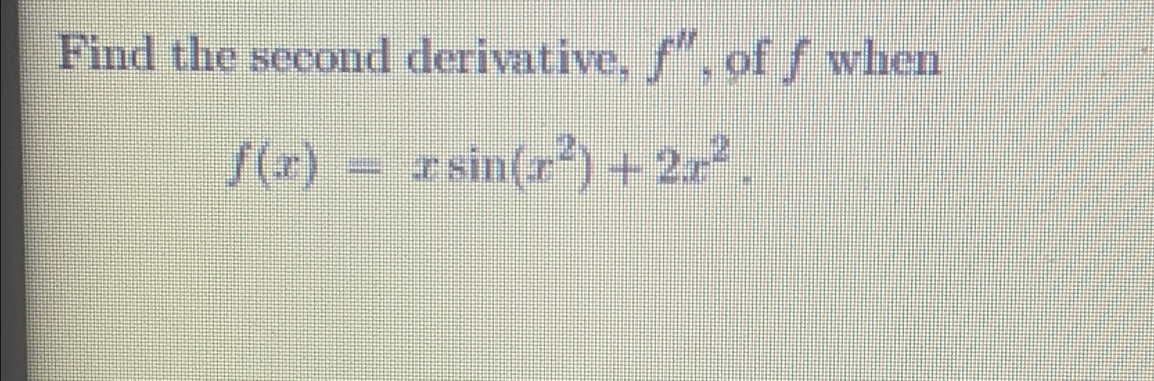 Solved Find the second derivative, f'', ﻿of f | Chegg.com