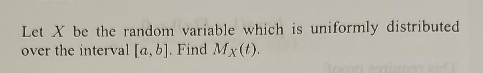 Solved Let X be the random variable which is uniformly | Chegg.com
