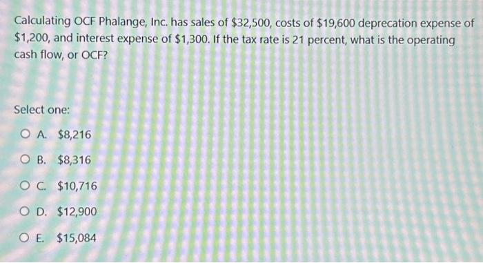 Solved Calculating OCF Phalange, Inc. has sales of $32,500, | Chegg.com