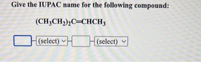 Solved Give the IUPAC name for the following compound: | Chegg.com