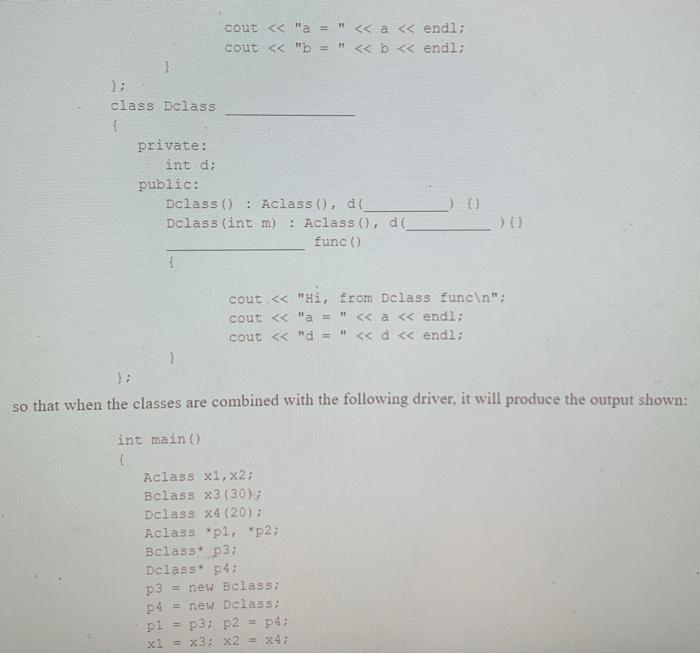 Solved Complete the classes Aclass. Bclass. Dclass by | Chegg.com