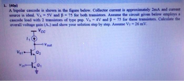 Solved 1. (40p) A bipolar cascode is shown in the figure | Chegg.com