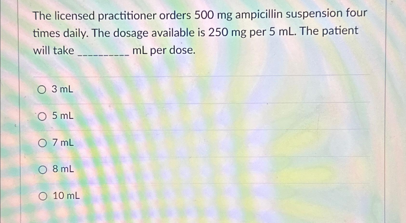 Solved The licensed practitioner orders 500mg ﻿ampicillin | Chegg.com
