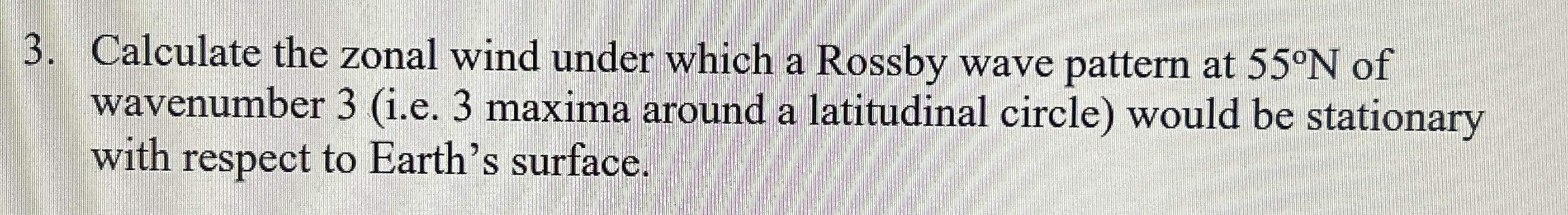 Solved Calculate the zonal wind under which a Rossby wave | Chegg.com