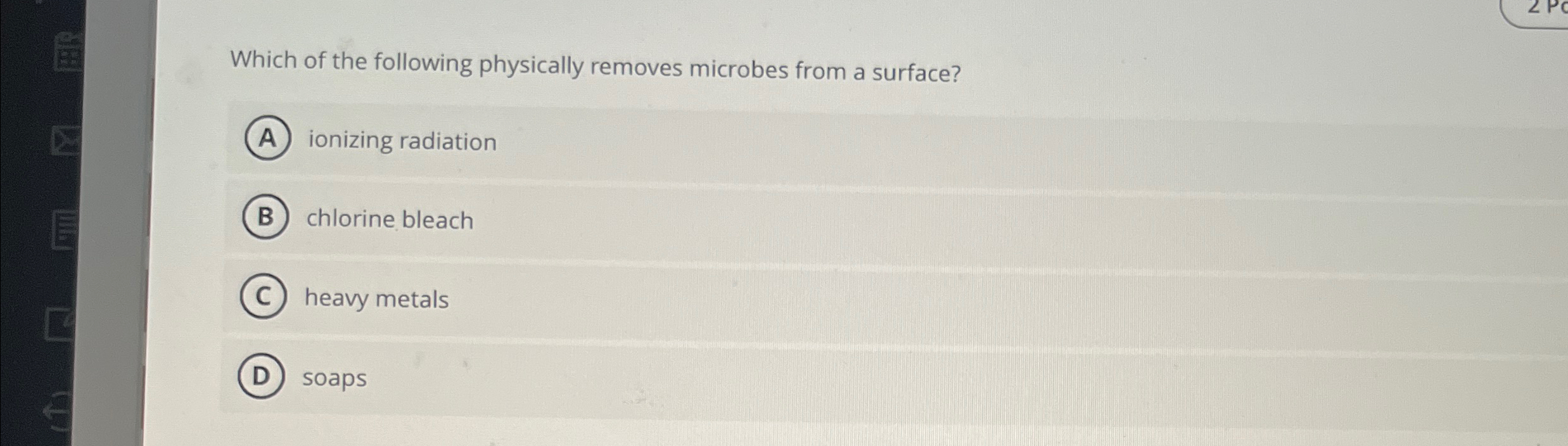 Solved Which of the following physically removes microbes | Chegg.com