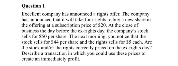 Solved Question 1 Excellent company has announced a rights | Chegg.com