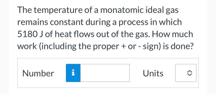 Solved The temperature of a monatomic ideal gas remains | Chegg.com