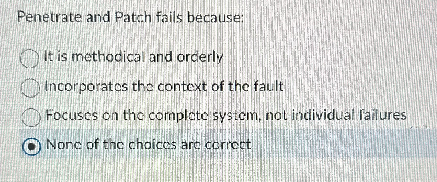 Solved Penetrate and Patch fails because:It is methodical | Chegg.com