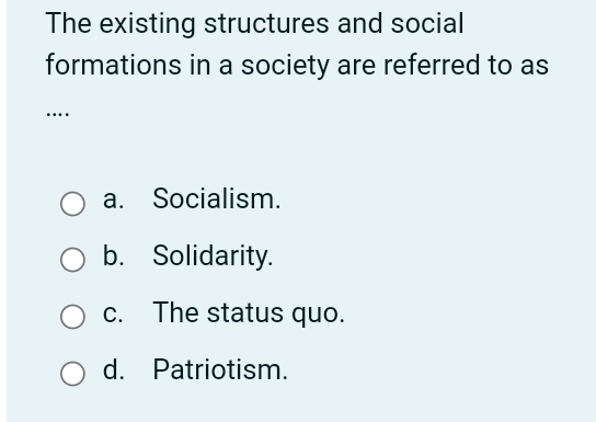 Solved The existing structures and social formations in a | Chegg.com