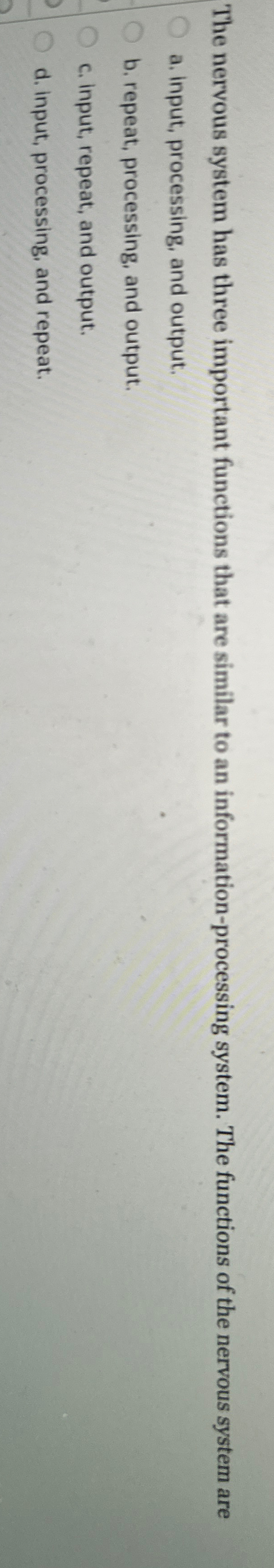 Solved The nervous system has three important functions that | Chegg.com