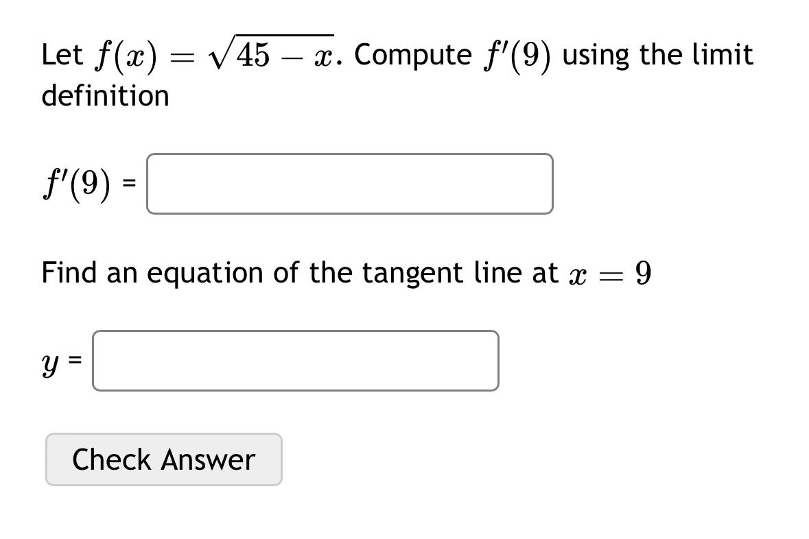 Solved Let f(x)=45-x2. ﻿Compute f'(9) ﻿using the limit | Chegg.com