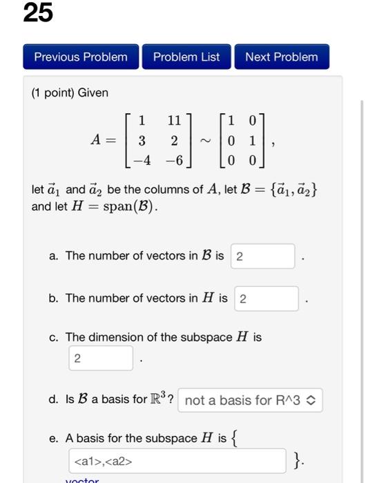 Solved (1 point) Given A=⎣⎡13−4112−6⎦⎤∼⎣⎡100010⎦⎤, let a1 | Chegg.com