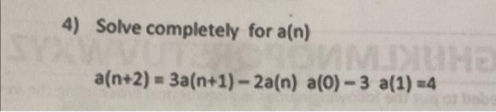 Solved 4) Solve completely for a(n) | Chegg.com