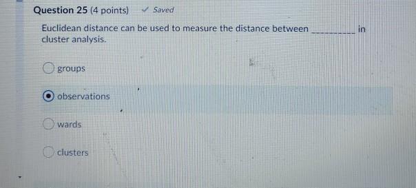 Solved Saved Question 25 (4 points) Euclidean distance can | Chegg.com