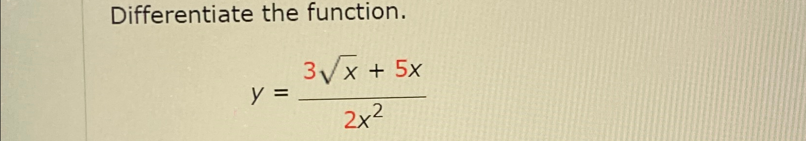 Solved Differentiate the function.y=3x2+5x2x2 | Chegg.com
