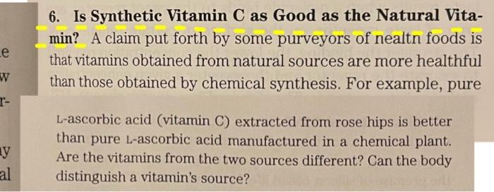 Solved 6. Is Synthetic Vitamin C as Good as the Natural | Chegg.com