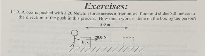 Solved Exercises 11 9 A Box Is Pushed With A 20 Newton