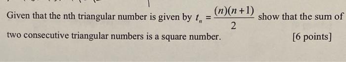 Solved Given that the nth triangular number is given by t = | Chegg.com