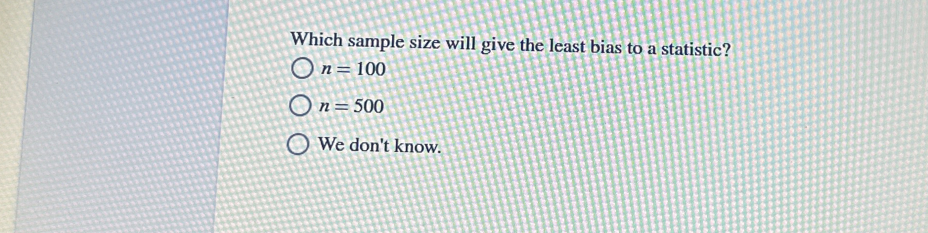 Solved by an EXPERT Which sample size will give the least bias to a | Chegg.com