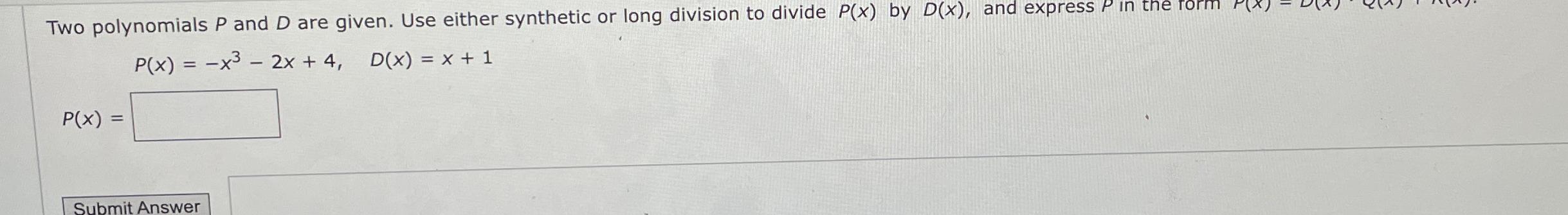 Solved Two polynomials P ﻿and D ﻿are given. Use either | Chegg.com