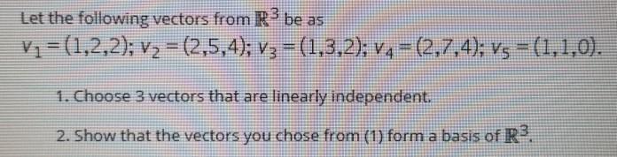 Solved Let the following vectors from R3 be as V1 = (1,2,2); | Chegg.com