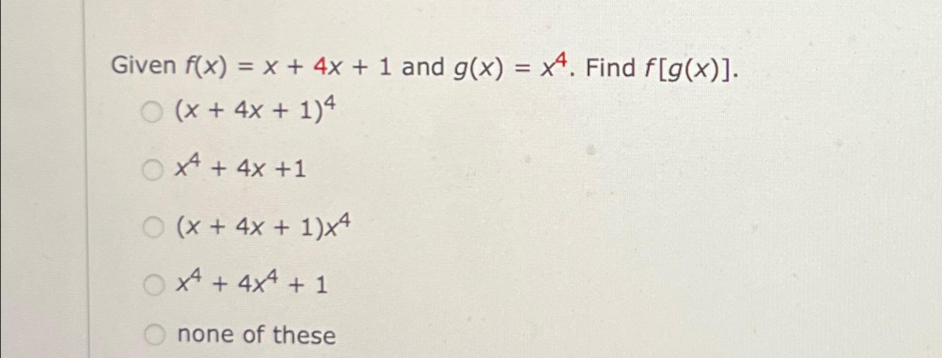 Solved Given f(x)=x+4x+1 ﻿and g(x)=x4. ﻿Find | Chegg.com