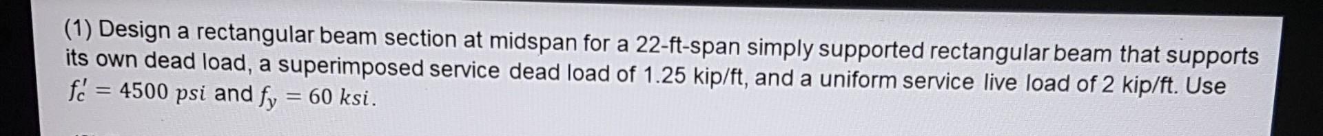 Solved (1) Design a rectangular beam section at midspan for | Chegg.com