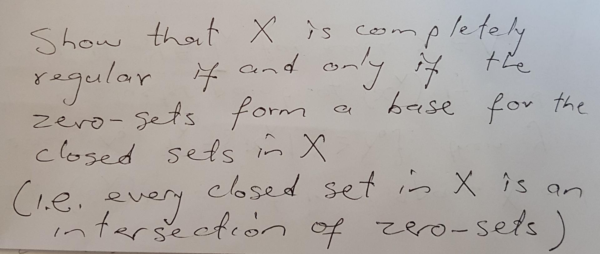 Solved a Show that X is com mpletely regular if and only if | Chegg.com