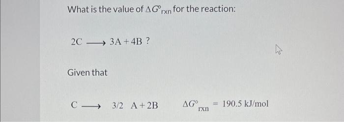 Solved What is the value of ΔG∘rn for the reaction: 2C 3 A+4 | Chegg.com