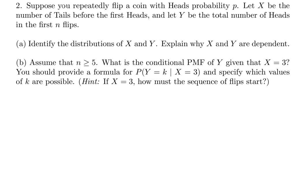 Solved 2. Suppose you repeatedly flip a coin with Heads | Chegg.com