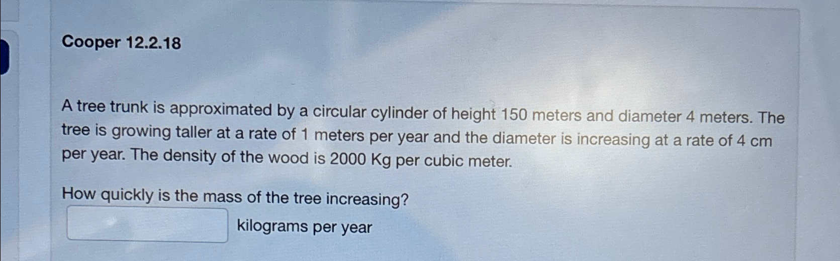 Solved Cooper 12.2.18A tree trunk is approximated by a | Chegg.com