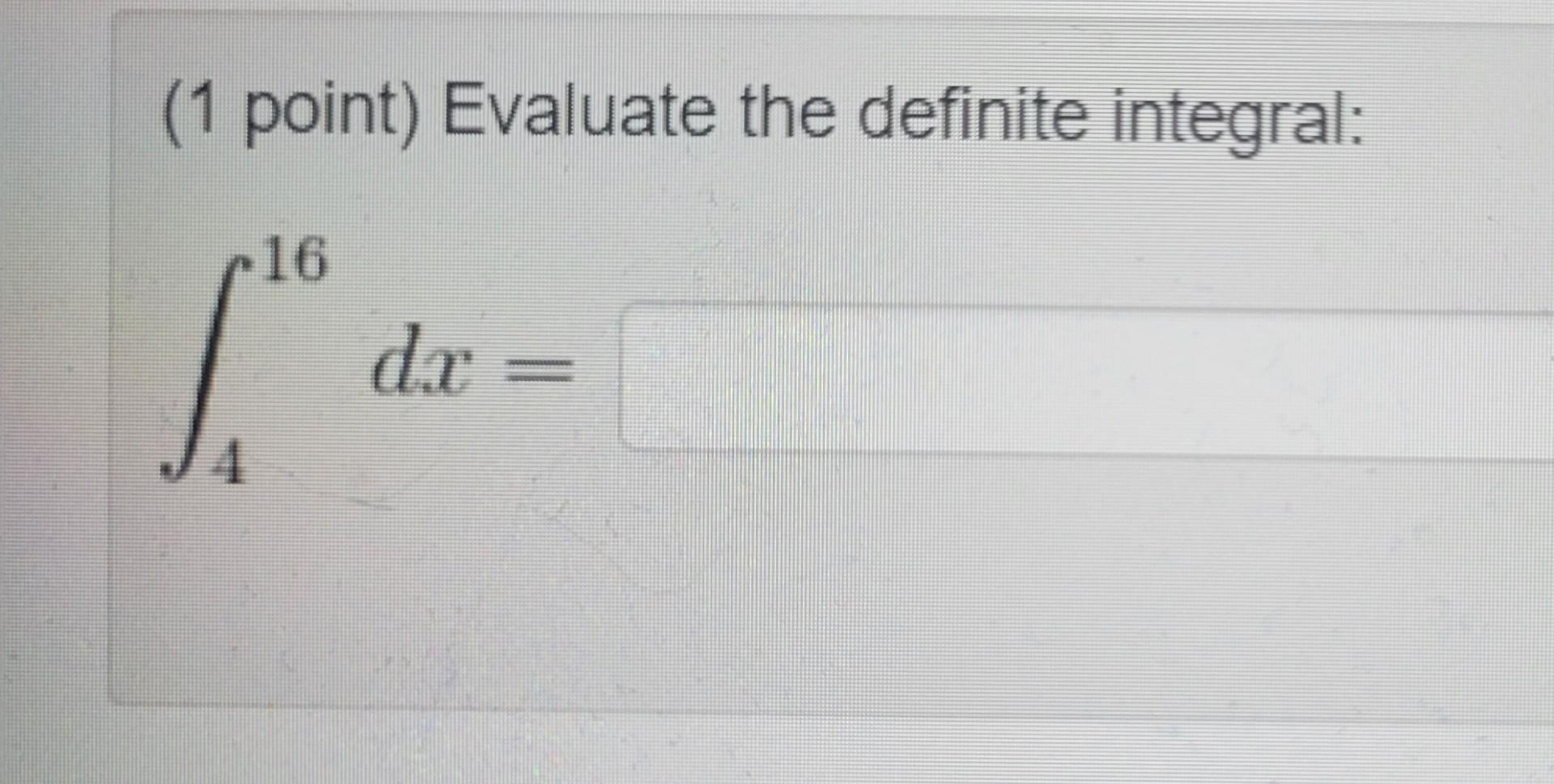 Solved (1 point) Evaluate the definite integral: (1 point) | Chegg.com Solved (1 point) Evaluate the definite integral: (1 point) | Chegg.com