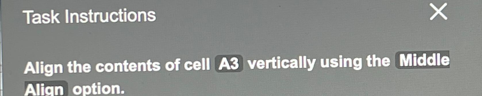 Solved Task InstructionsAlign the contents of cell A3 | Chegg.com