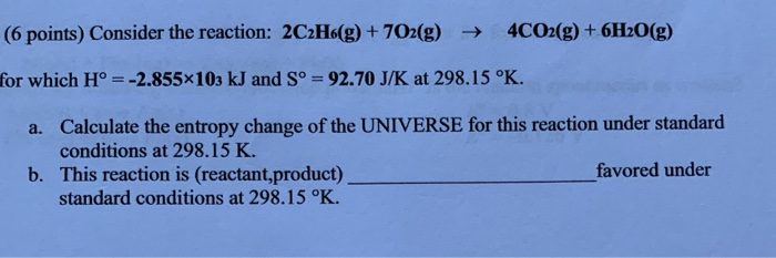 Solved (6 points) Consider the reaction: 2C2H6(g) + 702(g) + | Chegg.com