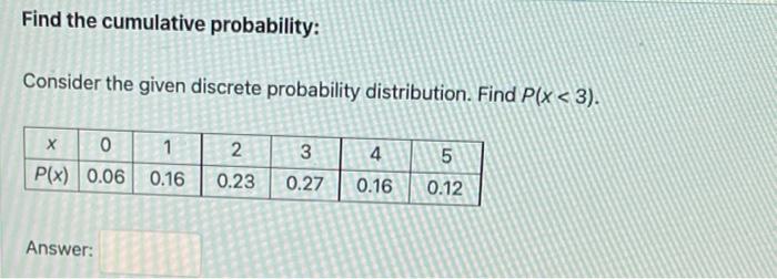 Solved Find the cumulative probability: Consider the given | Chegg.com
