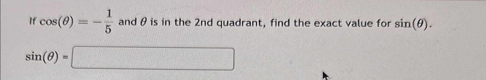 Solved If cos(θ)=-15 ﻿and θ ﻿is in the 2 ﻿nd quadrant, find | Chegg.com