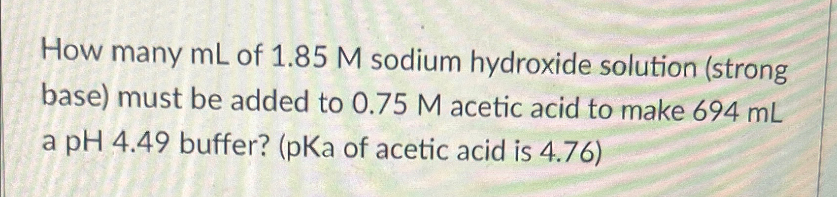 Solved How many mL ﻿of 1.85M ﻿sodium hydroxide solution | Chegg.com