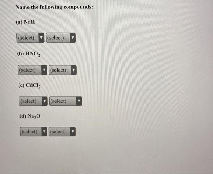 Solved Name the following compounds: (a) NaH (select) | Chegg.com