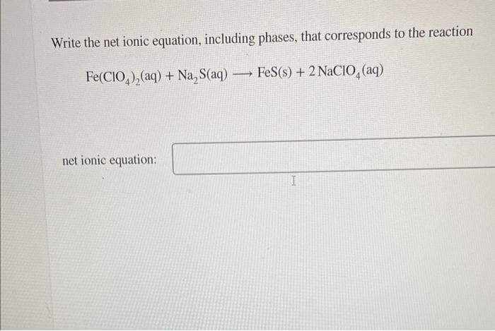 Solved Write the net ionic equation, including phases, that | Chegg.com