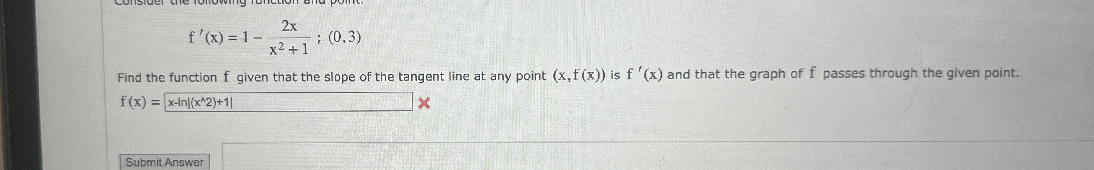 Solved f'(x)=1-2xx2+1;(0,3)Find the function f ﻿given that | Chegg.com