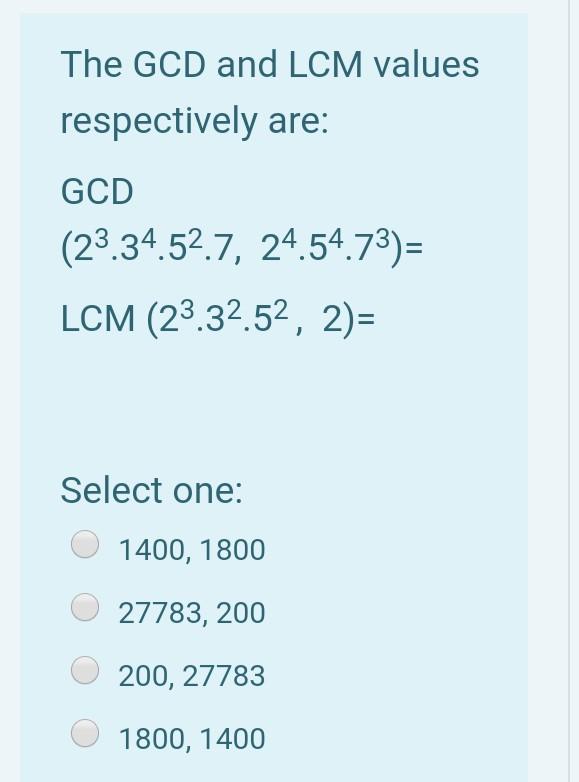 Solved The GCD and LCM values respectively are: GCD | Chegg.com