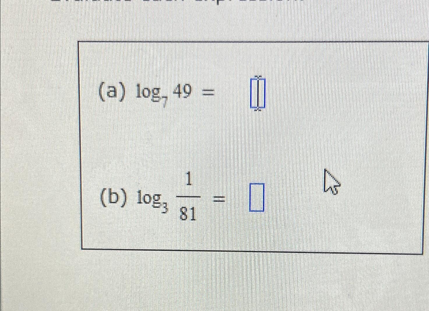 Solved (a) log749=(b) log3181= | Chegg.com
