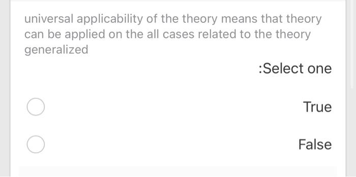 Solved universal applicability of the theory means that | Chegg.com