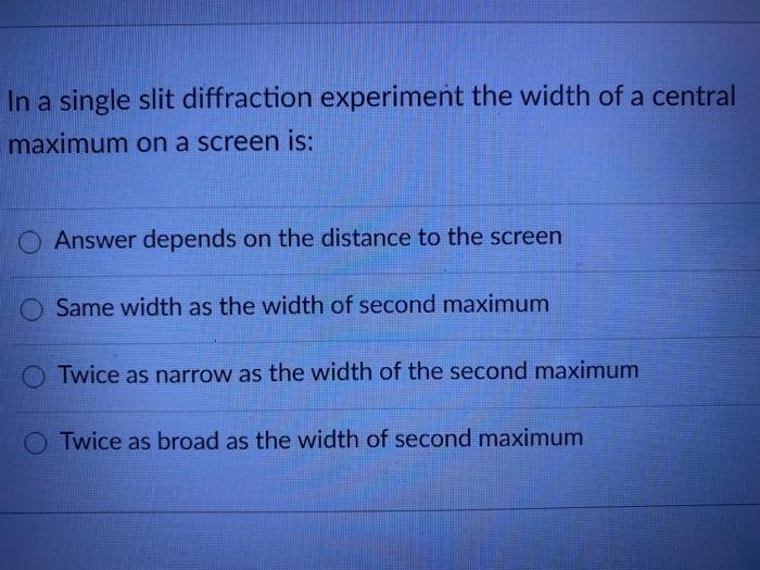 Solved In a single slit diffraction experiment the width of | Chegg.com